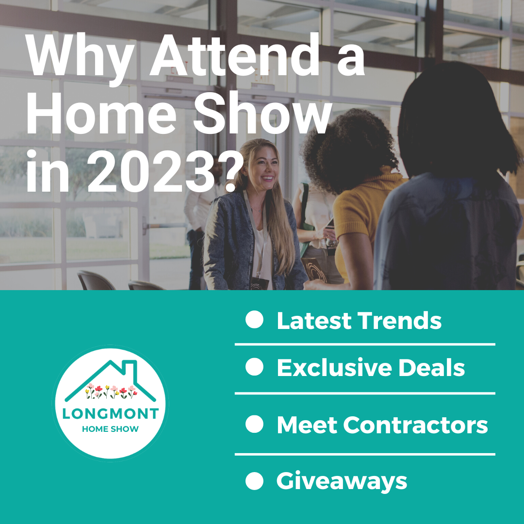 4 Reasons To Attend a Home Show in 2023 - Official Longmont Home Show